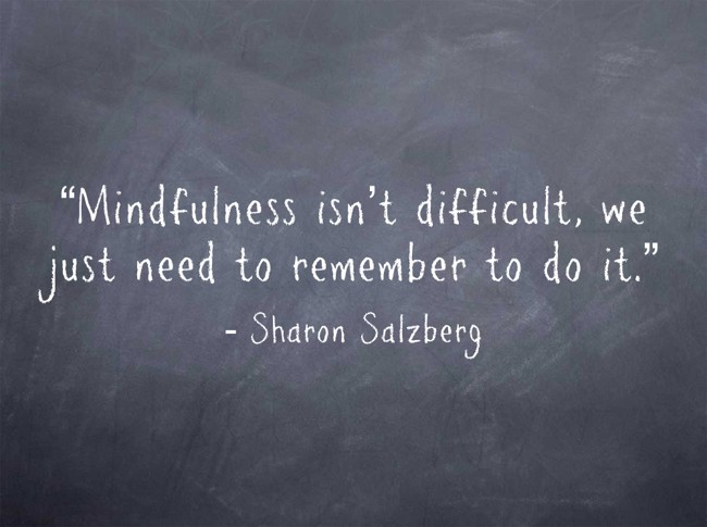“Mindfulness isn’t difficult, we just need to remember to - Quozio