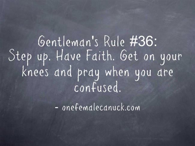 Gentleman's Rule #36: Step up. Have Faith. Get on your - Quozio