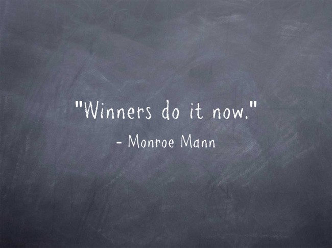"Winners do it now." - Quozio