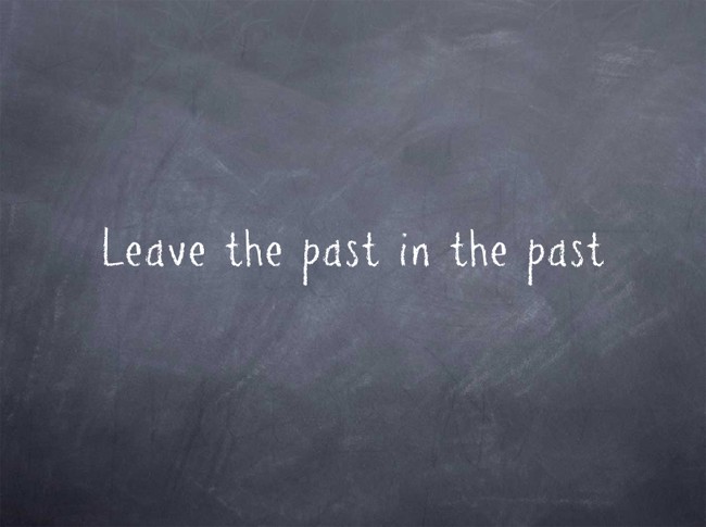 Leave the past in the past - Quozio