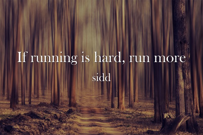 If running is hard, run more - Quozio