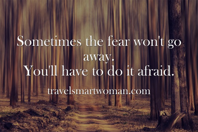 Sometimes the fear won't go away. You'll have to do it - Quozio