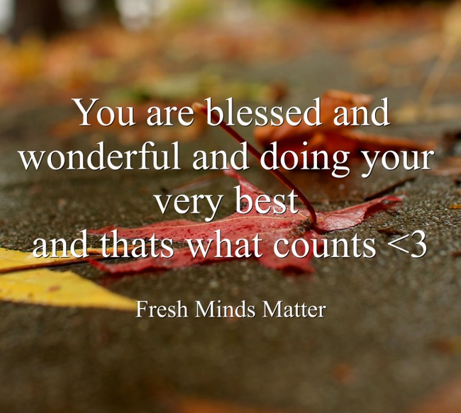 You are blessed and wonderful and doing your very best and - Quozio