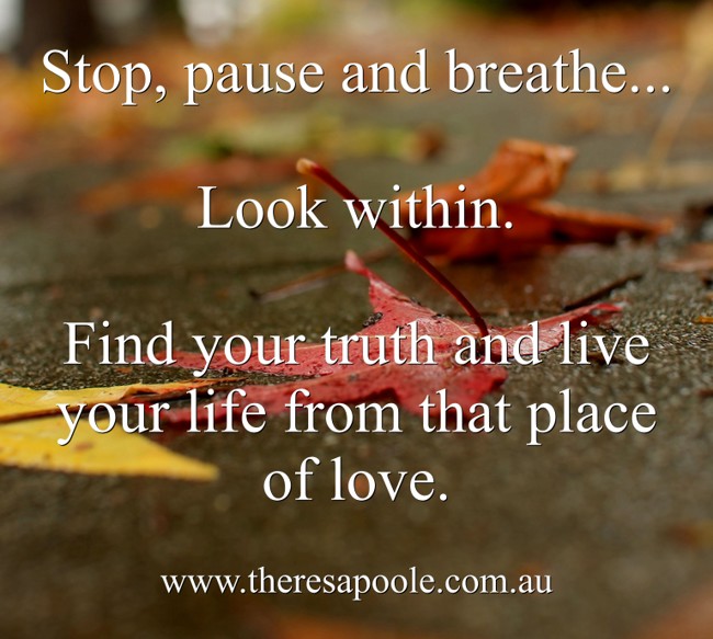 Stop, pause and breathe... Look within. Find your truth and - Quozio