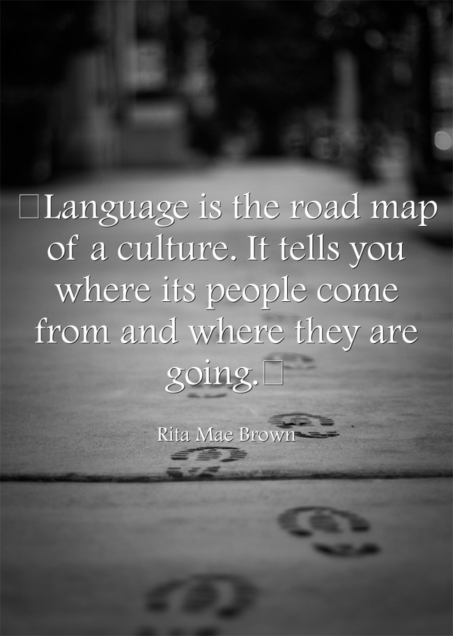Language is the road map of a culture. It tells you where - Quozio