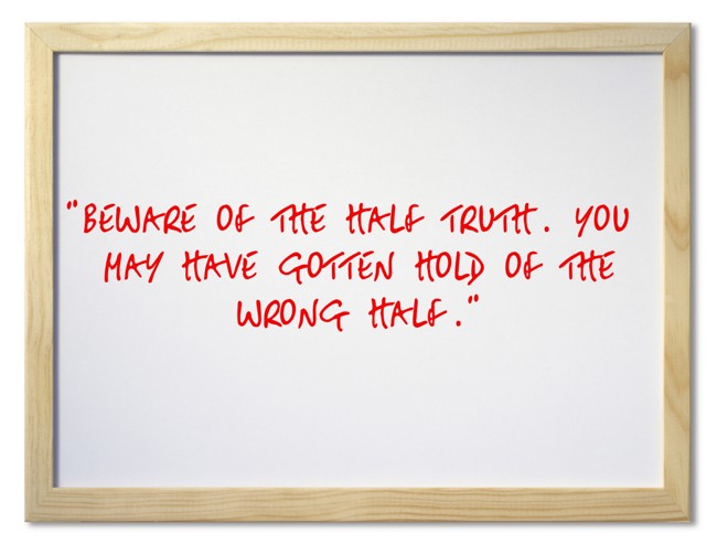 “Beware of the half truth. You may have gotten hold of the - Quozio