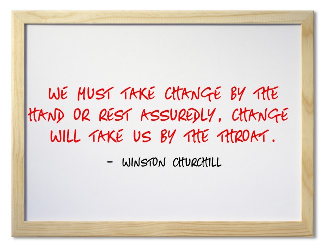 We must take change by the hand or rest assuredly, change - Quozio