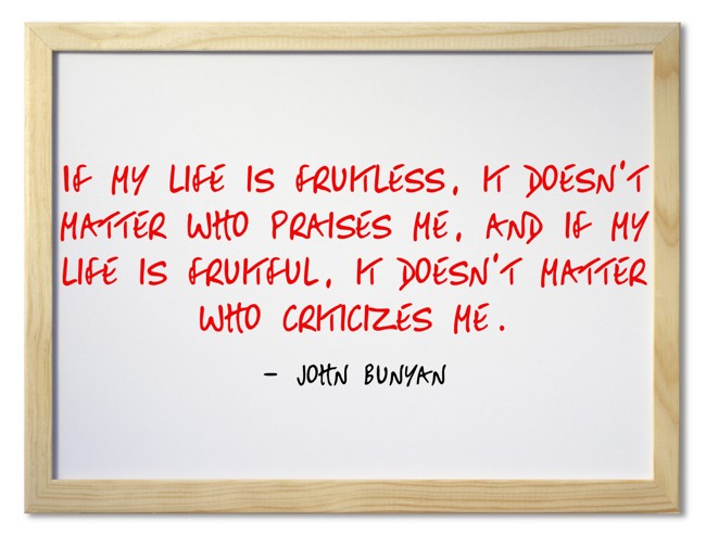 If my life is fruitless, it doesn't matter who praises me, - Quozio