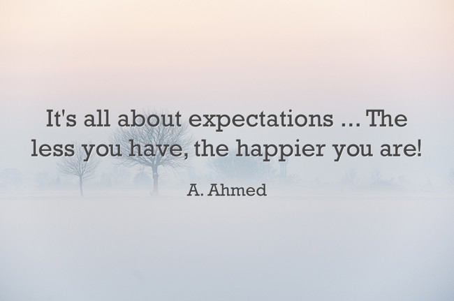 It's all about expectations ... The less you have, the - Quozio
