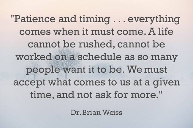 "Patience and timing . . . everything comes when it must - Quozio