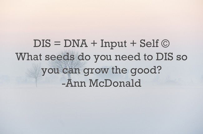 DIS = DNA + Input + Self © What seeds do you need to DIS so - Quozio