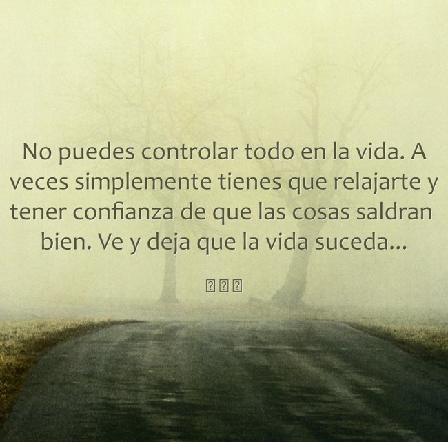 No puedes controlar todo en la vida. A veces simplemente - Quozio