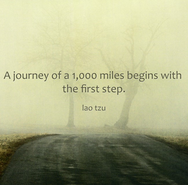 A journey of a 1,000 miles begins with the first step. - Quozio