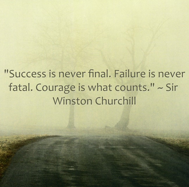"Success is never final. Failure is never fatal. Courage is - Quozio