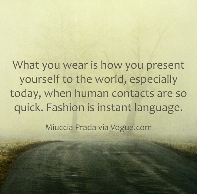What you wear is how you present yourself to the world, - Quozio
