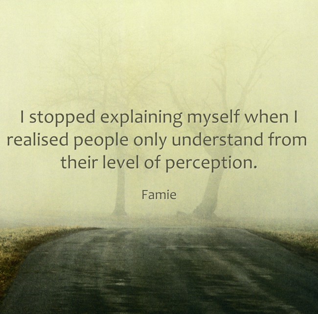 I stopped explaining myself when I realised people only - Quozio