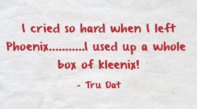I cried so hard when I left Phoenix...........I used up a - Quozio