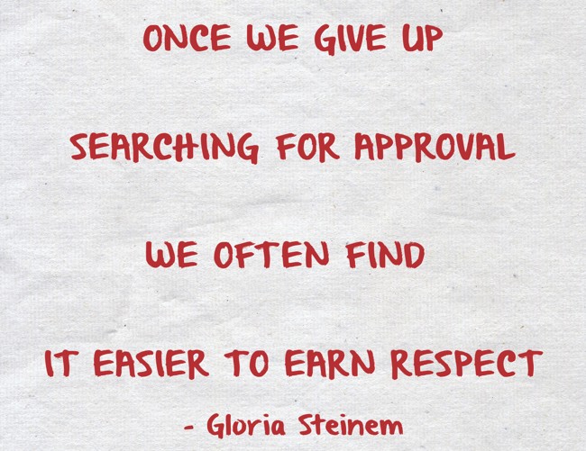 ONCE WE GIVE UP SEARCHING FOR APPROVAL WE OFTEN FIND IT - Quozio