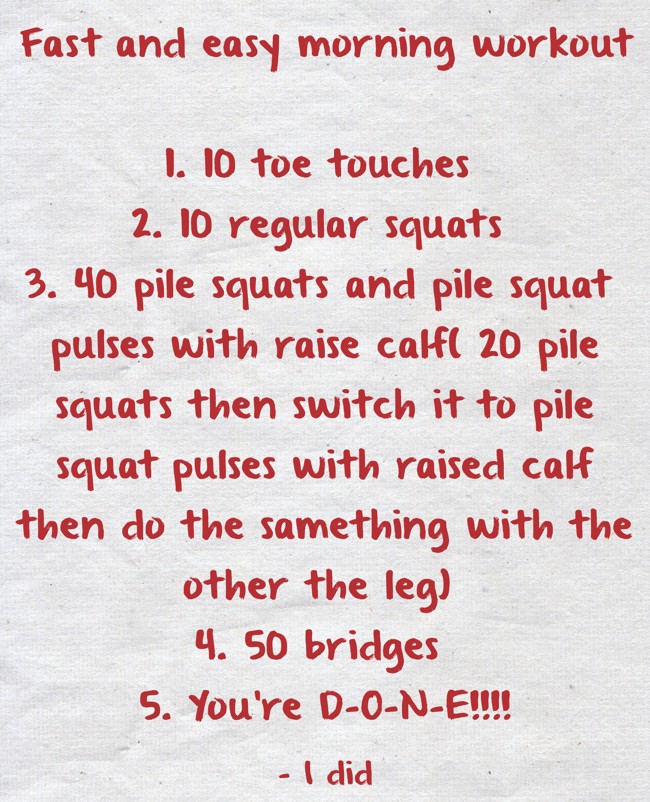 Fast and easy morning workout 1. 10 toe touches 2. 10 - Quozio
