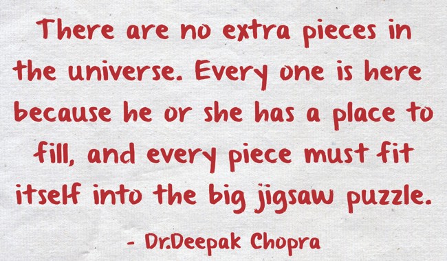 There are no extra pieces in the universe. Every one is - Quozio