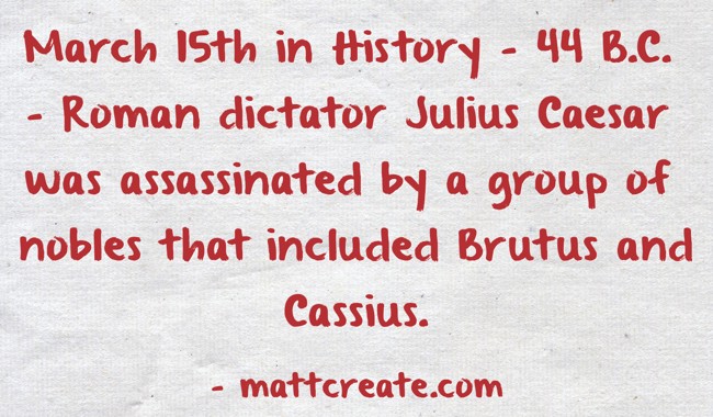 March 15th in History - 44 B.C. - Roman dictator Julius - Quozio