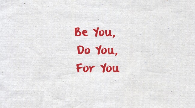 Be You, Do You, For You - Quozio