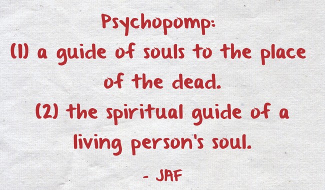 Psychopomp: (1) a guide of souls to the place of the dead. - Quozio