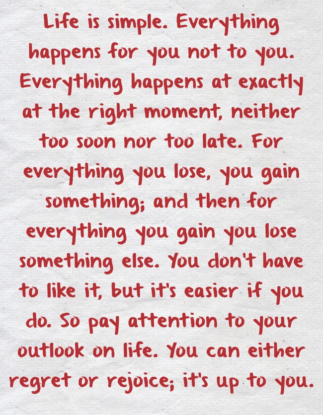 Life is simple. Everything happens for you not to you. - Quozio