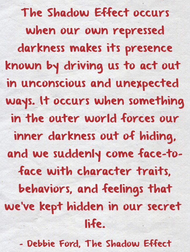 The Shadow Effect occurs when our own repressed darkness - Quozio