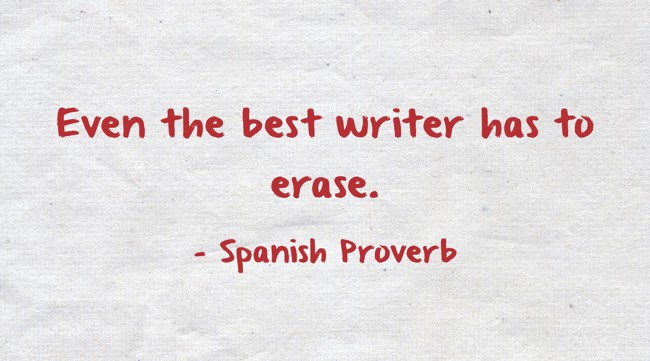 Even the best writer has to erase. - Quozio