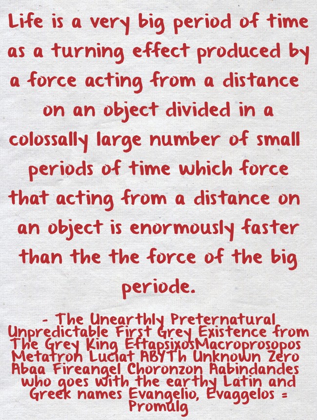 Life is a very big period of time as a turning effect - Quozio