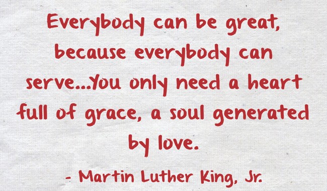 Everybody can be great, because everybody can serve...You - Quozio