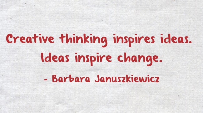 Creative thinking inspires ideas. Ideas inspire change. - Quozio