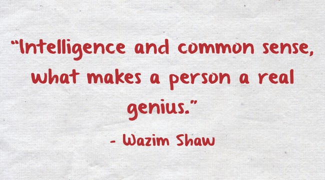 “Intelligence and common sense, what makes a person a real - Quozio