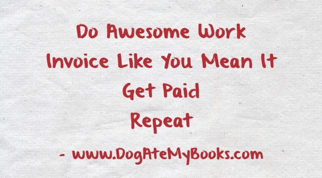 Do Awesome Work Invoice Like You Mean It Get Paid Repeat - Quozio