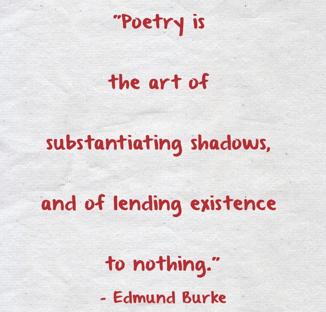 "Poetry is the art of substantiating shadows, and of - Quozio