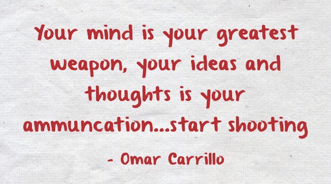 Your mind is your greatest weapon, your ideas and thoughts - Quozio