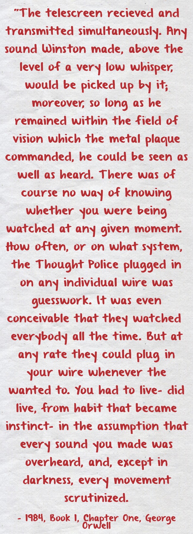 "The telescreen recieved and transmitted simultaneously. - Quozio