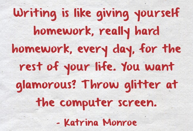 Writing is like giving yourself homework, really hard - Quozio