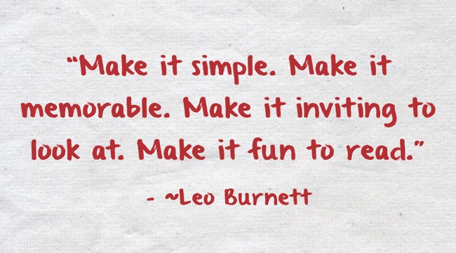 “Make it simple. Make it memorable. Make it inviting to - Quozio