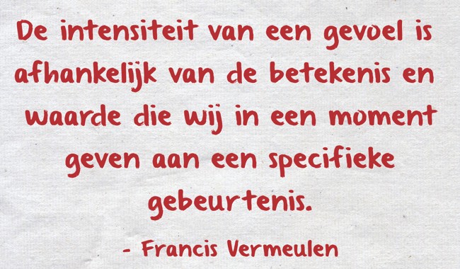 De intensiteit van een gevoel is afhankelijk van de - Quozio