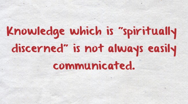 Knowledge which is "spiritually discerned" is not always - Quozio