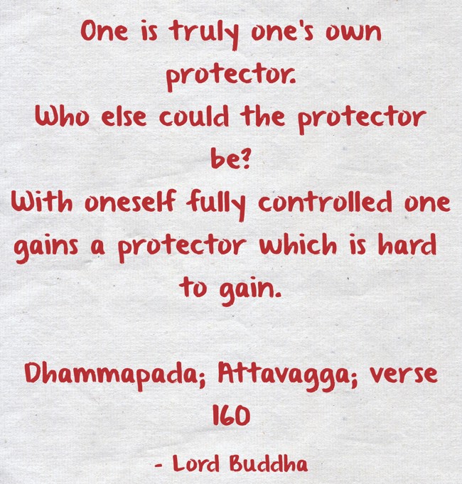 One is truly one's own protector. Who else could the - Quozio
