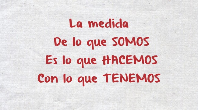 La medida De lo que SOMOS Es lo que HACEMOS Con lo que - Quozio