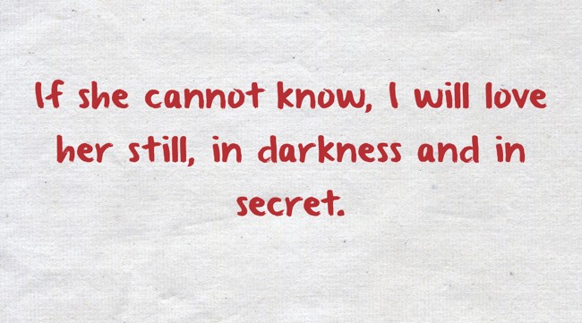 If she cannot know, I will love her still, in darkness and - Quozio