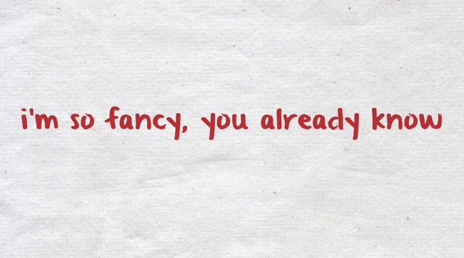 i'm so fancy, you already know - Quozio