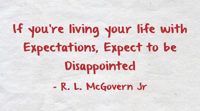 If you're living your life with Expectations, Expect to be - Quozio