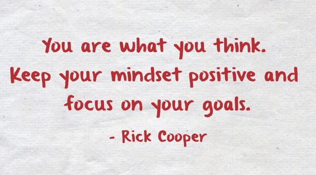 You are what you think. Keep your mindset positive and - Quozio