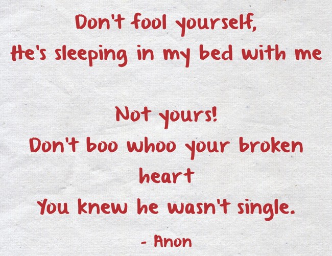 Don't fool yourself, He's sleeping in my bed with me Not - Quozio