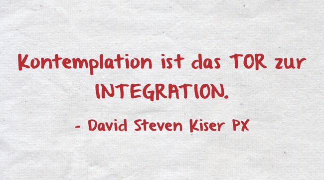 Kontemplation ist das TOR zur INTEGRATION. - Quozio